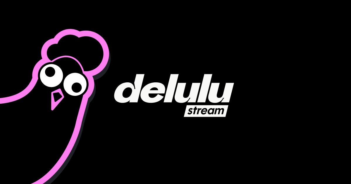 Delulu Stream